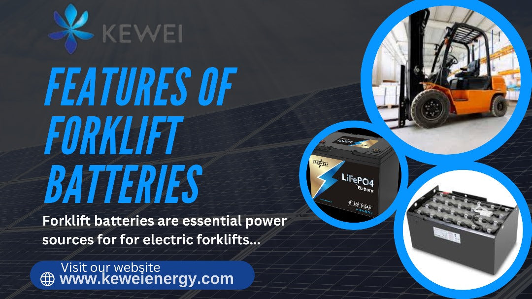 Features of Forklift Batteries: A Comprehensive Guide – Kewei New Energy
