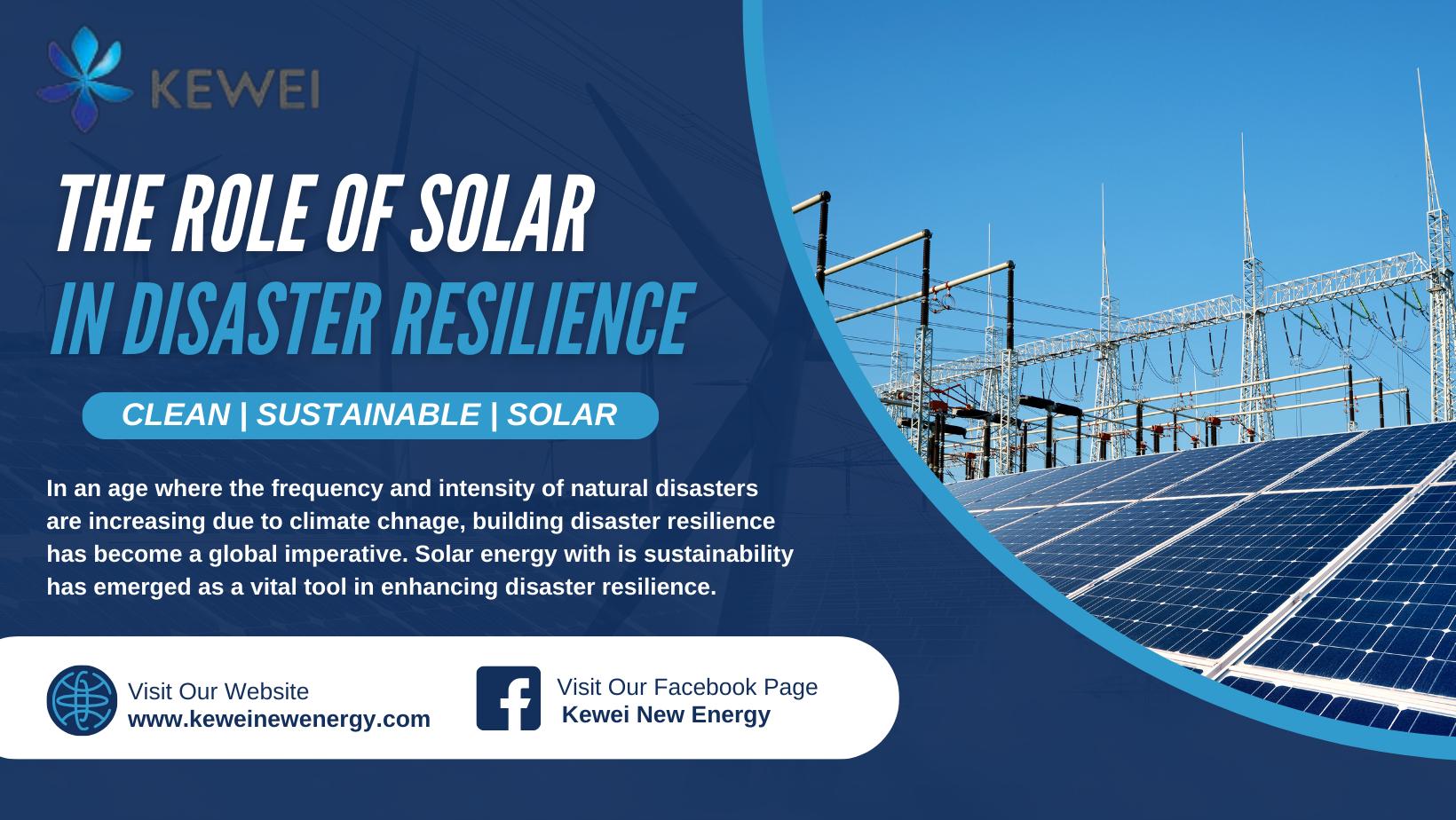 The Role of Solar Energy in Disaster Resilience – Kewei New Energy