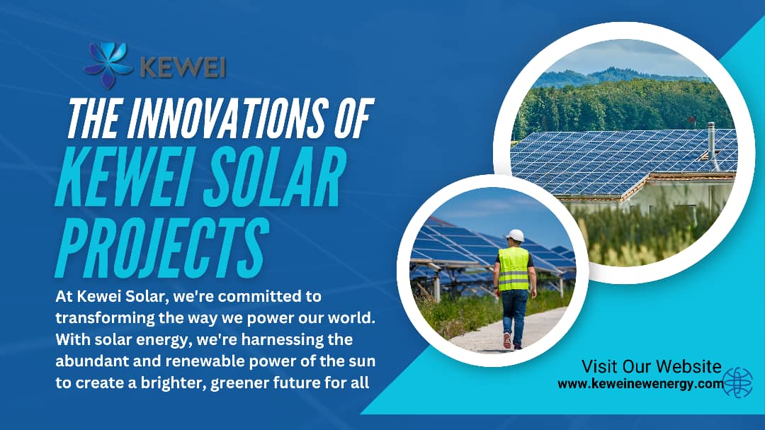 Innovations in the Kewei Solar Project – Kewei New Energy